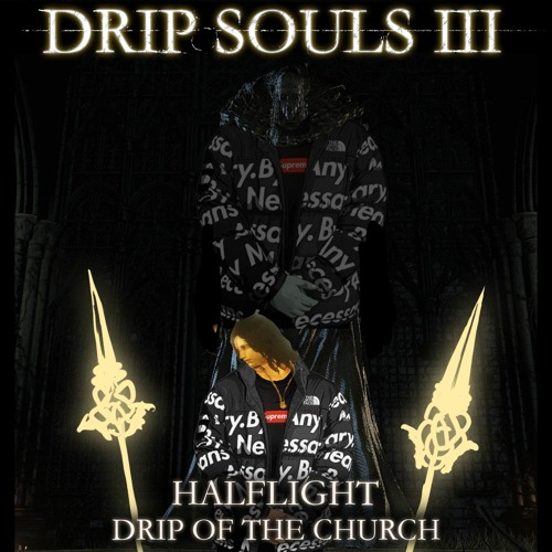 Stream Drip Souls III: Halflight, Drip Of The Church by Dark Night Satellite | Listen online for ...