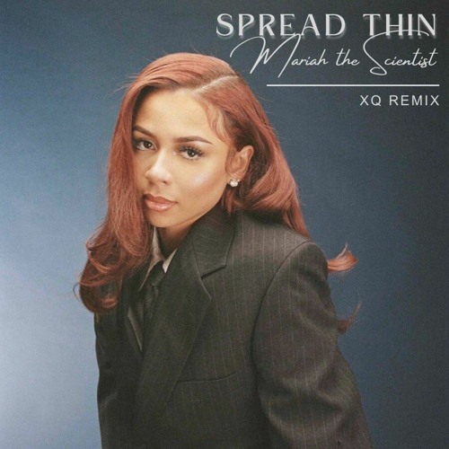 Stream Spread Thin - Mariah the Scientist (XQ Remix) by PROD. BY XQ | Listen online for free on ...