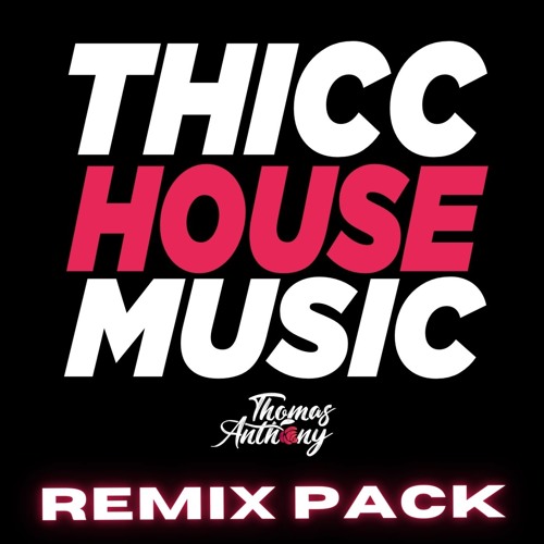 Stream THICC HOUSE REMIX PACK (15 Remixes: Sandstorm, Satisfaction ...