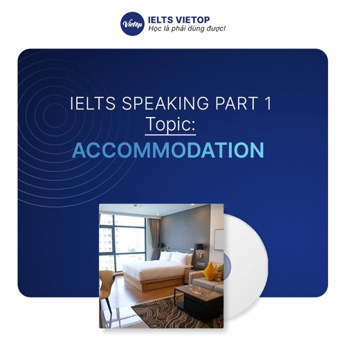 Stream Bài Mẫu Chủ đề Accommodation Ielts Speaking Part 1 By Ielts