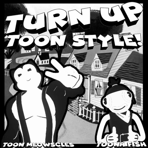 Stream Turn Up Toon Style (feat. Toona Fish) by Putty | Listen online ...