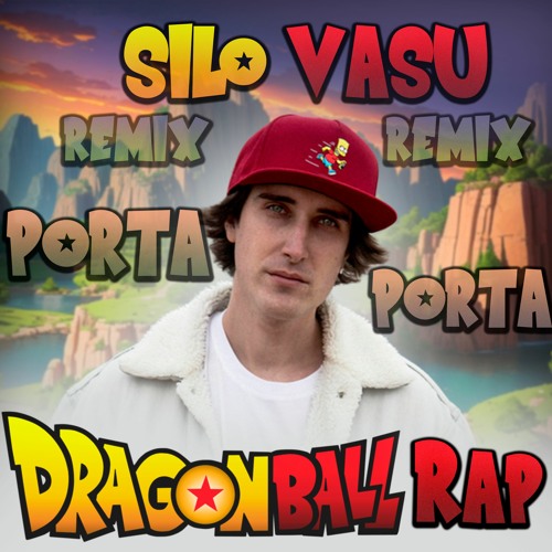 Stream Porta - Dragon Ball Rap VERSION MÁS RÁPIDA(Silo Vasu MAMBO Remix ... Stream Porta - Dragon Ball Rap VERSION MÁS RÁPIDA(Silo Vasu MAMBO Remix ...