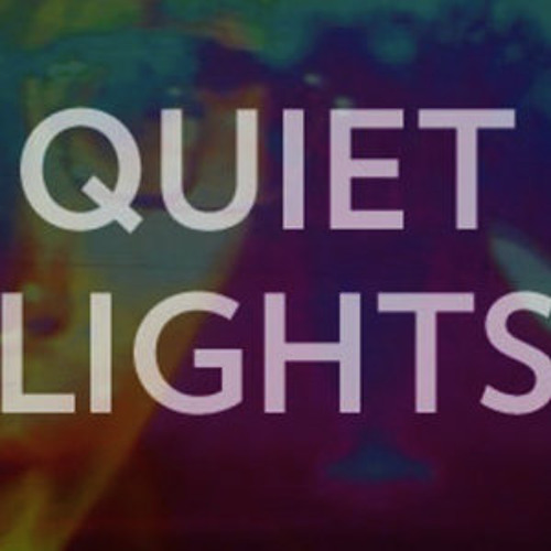 Stream Quiet Lights music | Listen to songs, albums, playlists for free ...