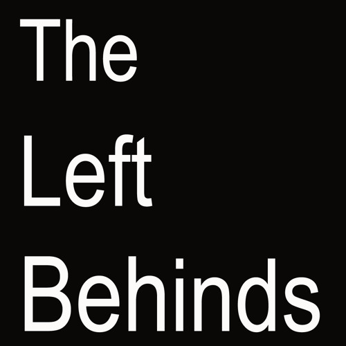 Stream The Left Behinds Music Listen To Songs Albums Playlists For