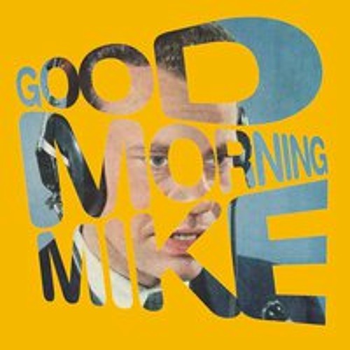 Stream Good Morning Mike music | Listen to songs, albums, playlists for ...