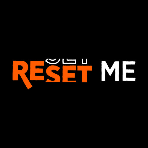 Stream ResetMe music | Listen to songs, albums, playlists for free on ...