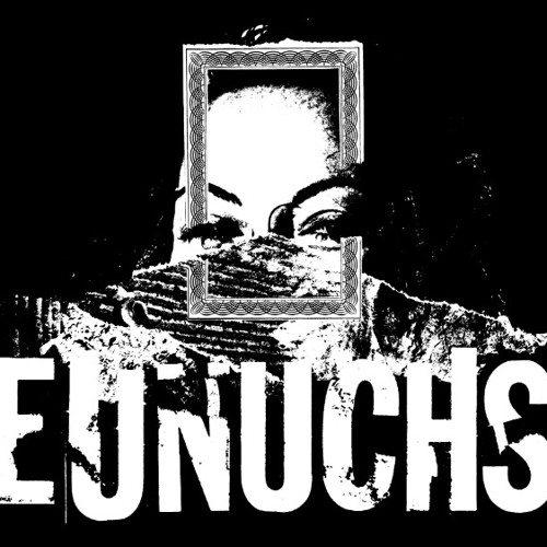 Stream Eunuchs music | Listen to songs, albums, playlists for free on ...
