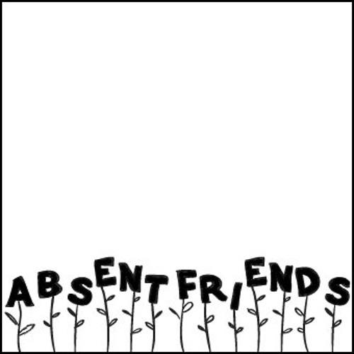 Stream Absent Friends music | Listen to songs, albums, playlists for ...