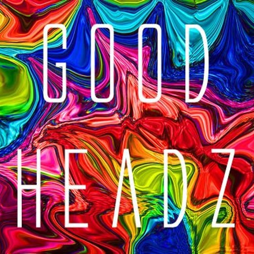 Stream Good Headz music | Listen to songs, albums, playlists for free ...