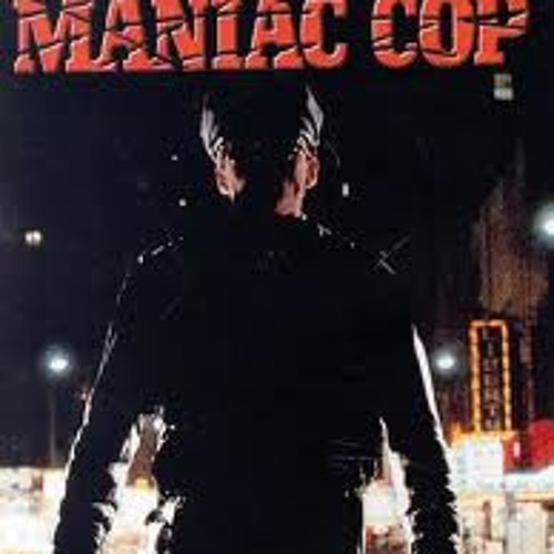 Stream Maniac Cop music | Listen to songs, albums, playlists for free ...