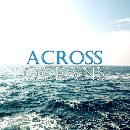 Stream Across Oceans music | Listen to songs, albums, playlists for ...