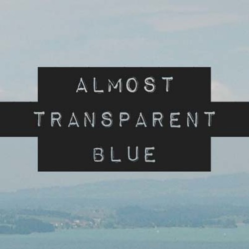 Stream Almost Transparent Blue music | Listen to songs, albums ...