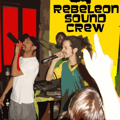 Stream Rebeleon Sound Crew music | Listen to songs, albums, playlists ...