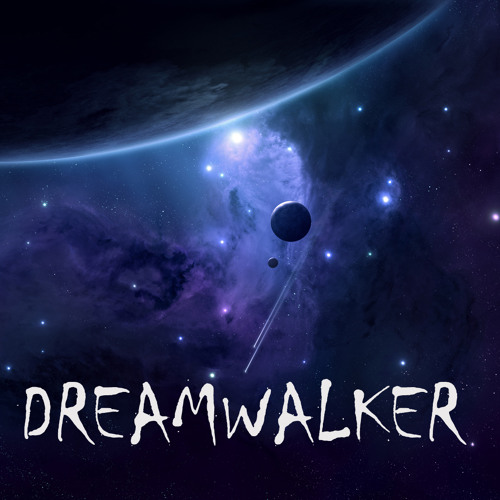 Stream Dreamwalker music | Listen to songs, albums, playlists for free ...