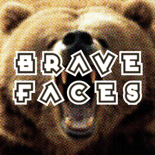 Stream Brave Faces music | Listen to songs, albums, playlists for free ...