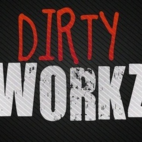 Stream Dirty.Workz music | Listen to songs, albums, playlists for free on SoundCloud