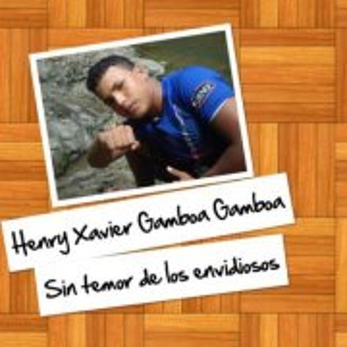 Stream Henry Xavier Gamboa music | Listen to songs, albums, playlists ...