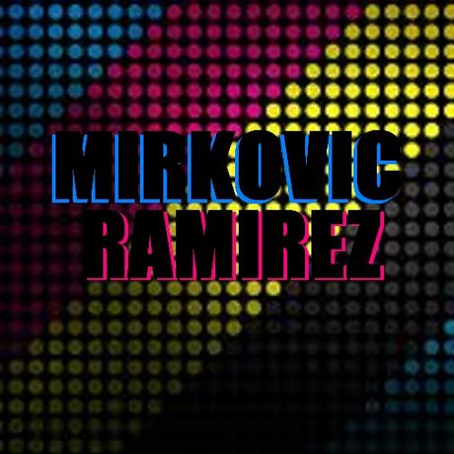 Stream Mirkovic Ramirez music | Listen to songs, albums, playlists for ...