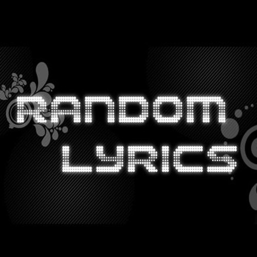 Stream Random Lyrics music | Listen to songs, albums, playlists for ...