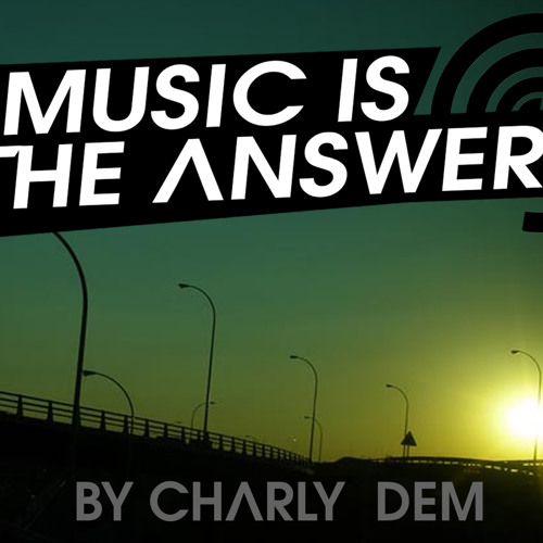 Stream Music_Is_The_Answer music | Listen to songs, albums, playlists ...