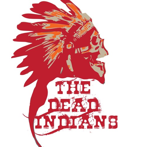 Stream The Dead Indians music | Listen to songs, albums, playlists for ...