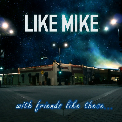 Stream LIKE MIKE music | Listen to songs, albums, playlists for free on ...