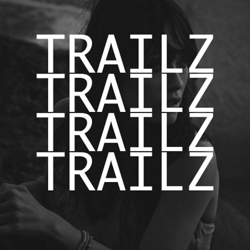 Stream TRAILZ music | Listen to songs, albums, playlists for free on ...