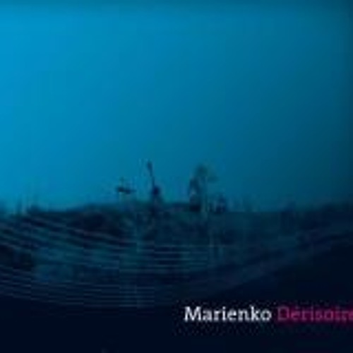 Stream Marienko Dérisoire music | Listen to songs, albums, playlists ...