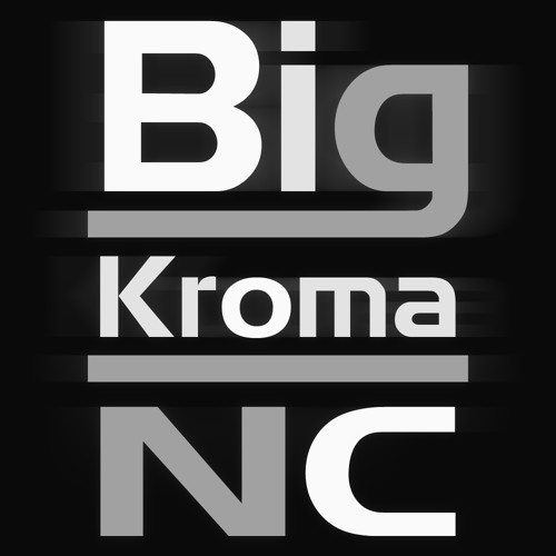 Stream Big Kroma NC Official music | Listen to songs, albums, playlists ...