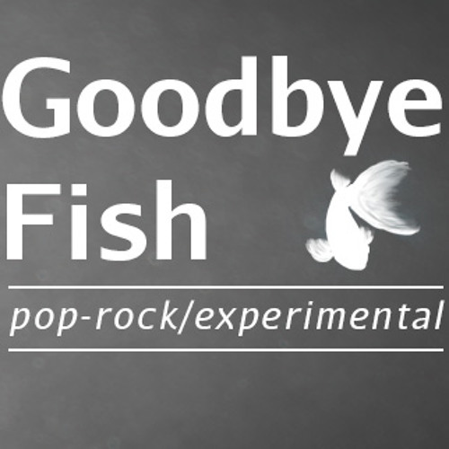 Stream Goodbye Fish music | Listen to songs, albums, playlists for free ...
