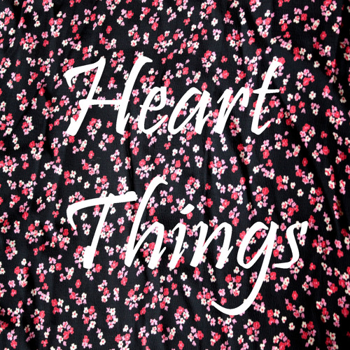 Stream Heart Things music | Listen to songs, albums, playlists for free ...