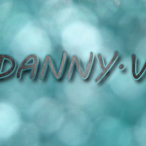 Stream Danny.V music | Listen to songs, albums, playlists for free on ...
