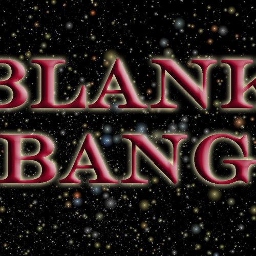 Stream Blank Bang music | Listen to songs, albums, playlists for free ...