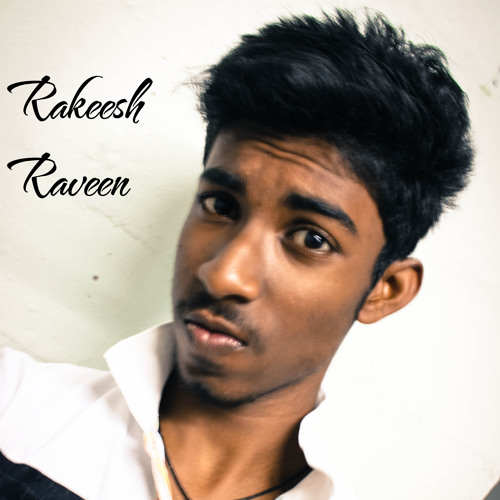 Stream Rakeesh Raveen™ music | Listen to songs, albums, playlists for ...