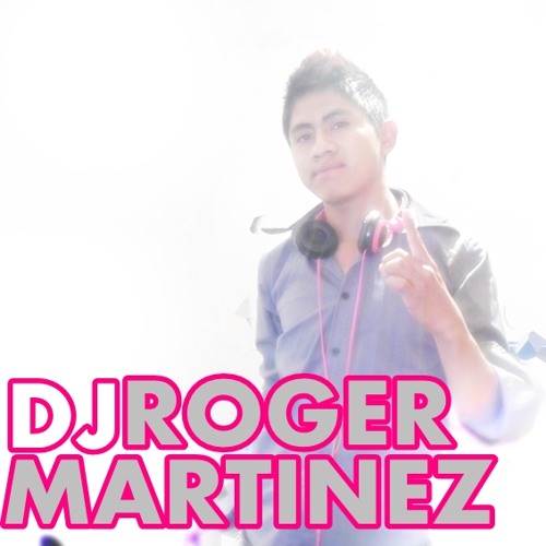 Stream Roger Martinez DJ music | Listen to songs, albums, playlists for ...