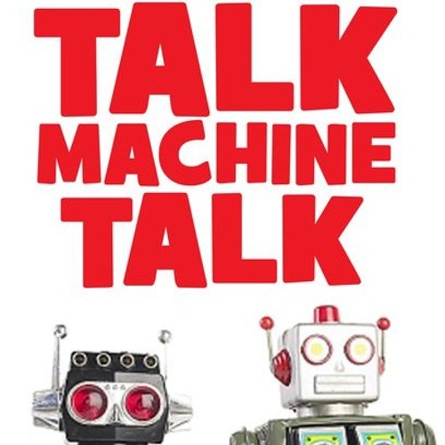 Stream Talk Machine Talk music | Listen to songs, albums, playlists for ...