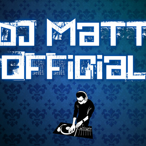 Stream Dj Matt Official music | Listen to songs, albums, playlists for ...