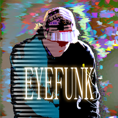 Stream Eyefunk music | Listen to songs, albums, playlists for free on ...