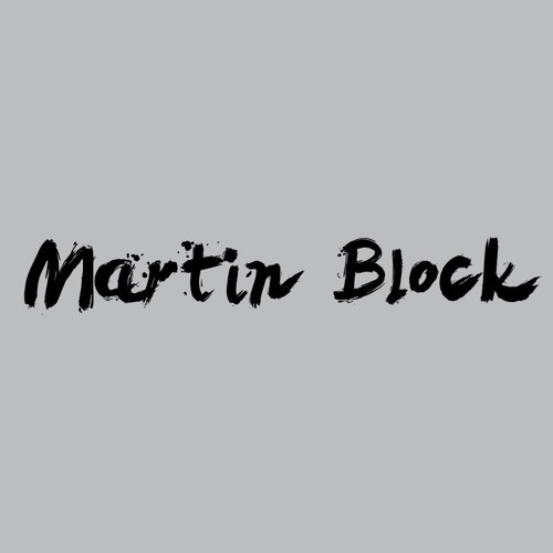 Stream MARTIN BLOCK music | Listen to songs, albums, playlists for free ...