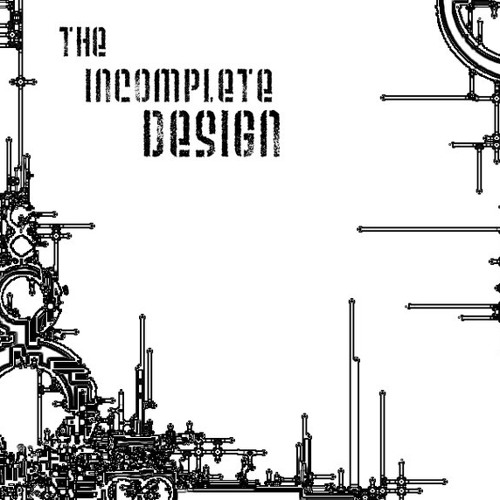 Stream The Incomplete Design music | Listen to songs, albums, playlists ...
