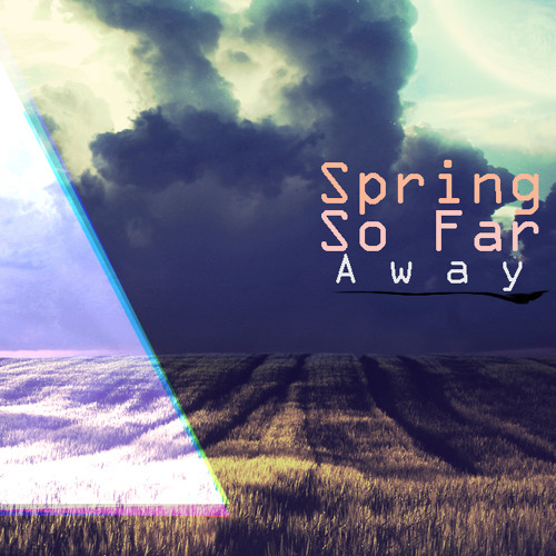 Stream Spring So Far Away music | Listen to songs, albums, playlists ...
