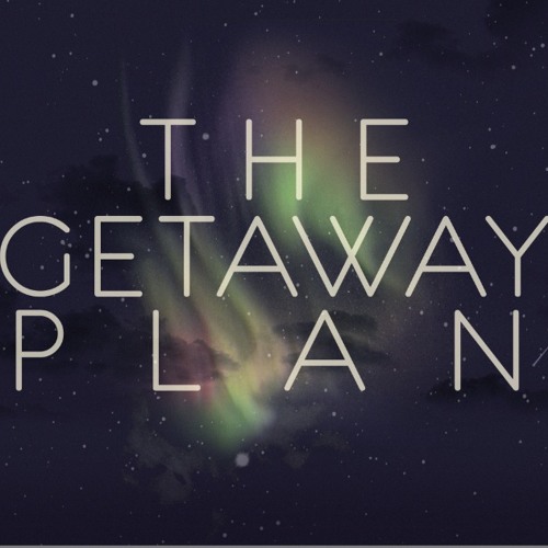 Stream The Getaway Plan music | Listen to songs, albums, playlists for ...