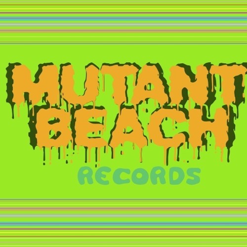Stream Mutant Beach Records music | Listen to songs, albums, playlists ...