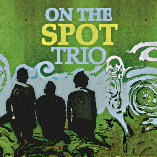 Stream On The Spot Trio music | Listen to songs, albums, playlists for ...