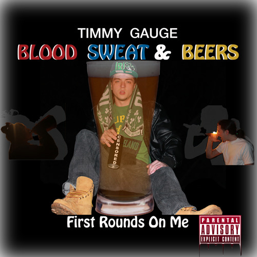 Stream Timmy Gauge | Listen to Blood Sweat and Beers: First Rounds On ...