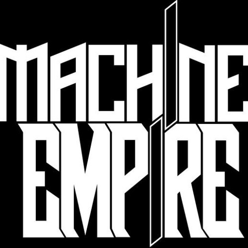 Stream MACHINE EMPIRE music | Listen to songs, albums, playlists for ...