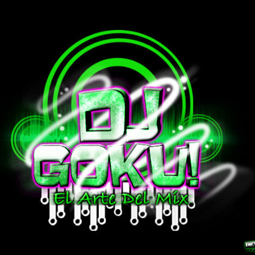 Stream Dj GoKu-El Arte Del Mix music | Listen to songs, albums ...