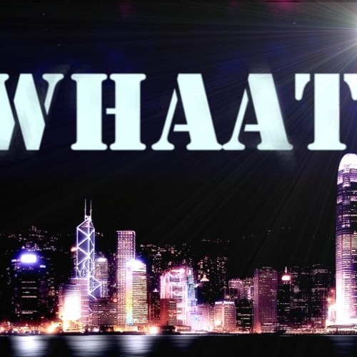 Stream whaat! music | Listen to songs, albums, playlists for free on ...