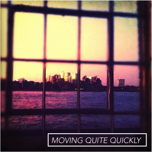 Stream Moving Quite Quickly music | Listen to songs, albums, playlists ...
