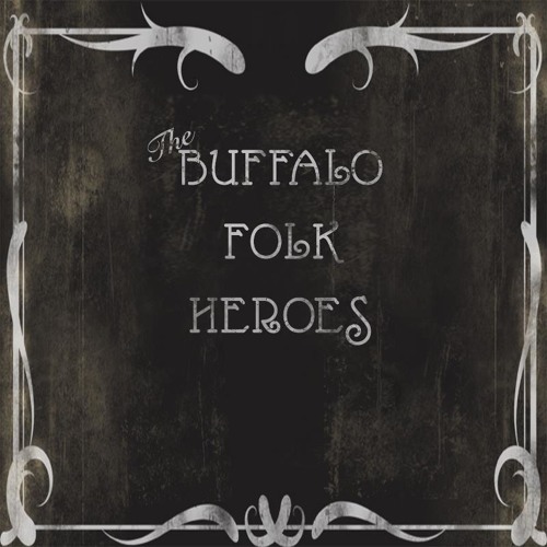 Stream The Buffalo Folk Heroes music | Listen to songs, albums ...